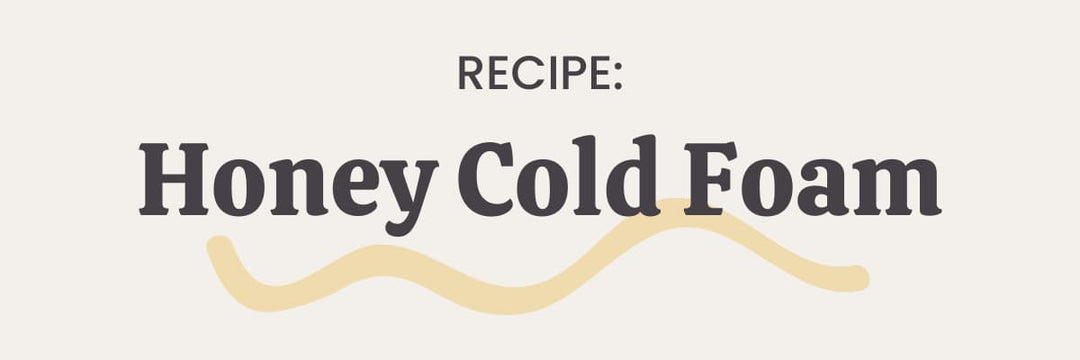Honey Cold Foam – The Honey Jar